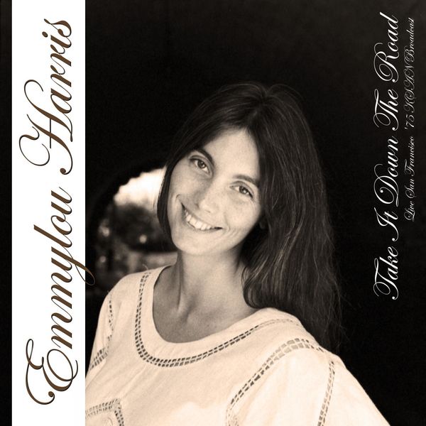 Take It Down The Road (Live '75) (Live), Emmylou Harris - Qobuz