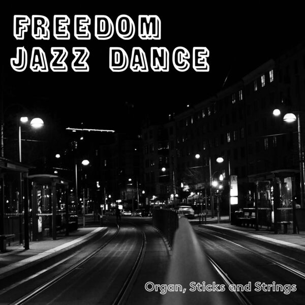 Freedom Jazz Dance, Organ, Sticks and Strings - Qobuz