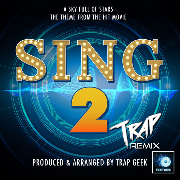 A Sky Full Of Stars (From "Sing 2") (Trap Version), Trap Geek - Qobuz