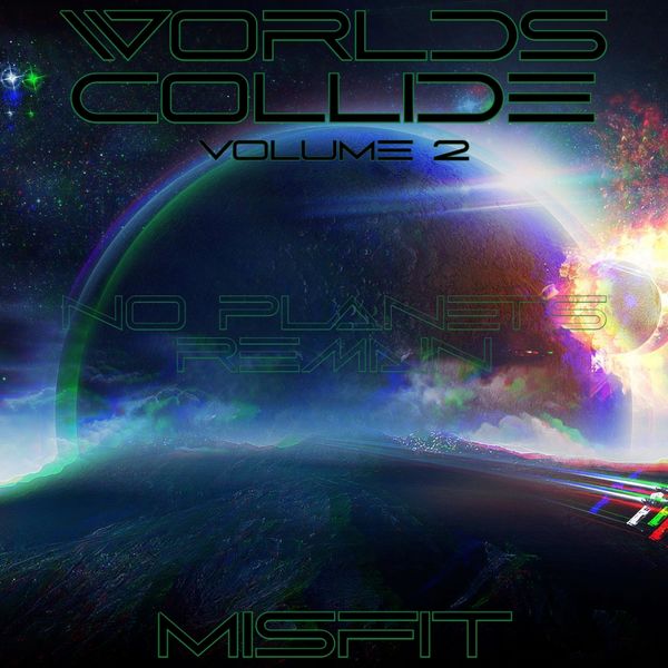 Worlds Collide:, Vol. 2 (No Planets Remain), Misfit - Qobuz