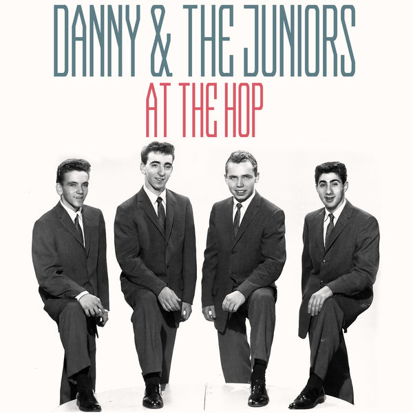 At the Hop, Danny & The Juniors - Qobuz