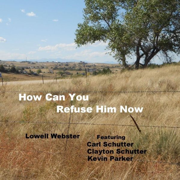 How Can You Refuse Him Now (feat. Carl Schutter, Clayton Schutter ...