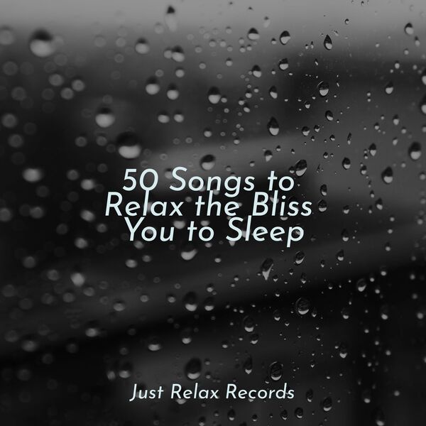 50 Songs to Relax the Bliss You to Sleep, Baby Songs & Lullabies For ...