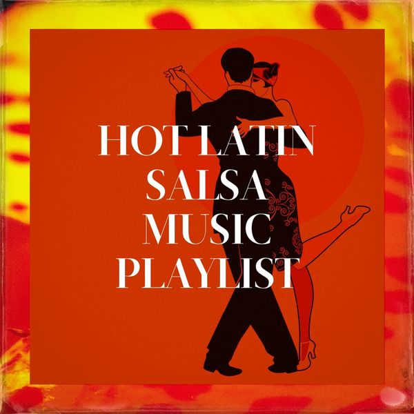Hot Latin Salsa Music Playlist, Various Artists - Qobuz