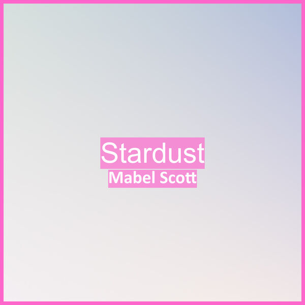 Stardust, Mabel Scott - Qobuz