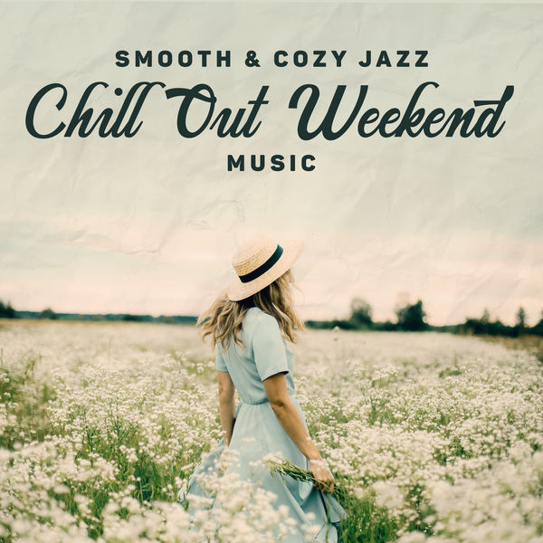 Smooth & Cozy Jazz - Chill Out Weekend Music: Saxophone, Piano, Trumpet ...
