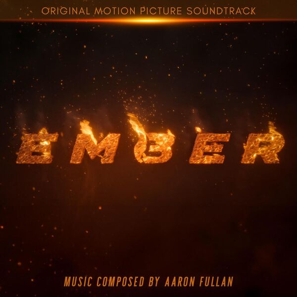 EMBER (Original Motion Picture Soundtrack), Aaron Fullan - Qobuz