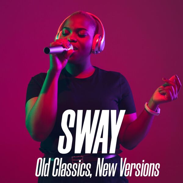 Sway - Old Classics, New Versions, Various Artists - Qobuz