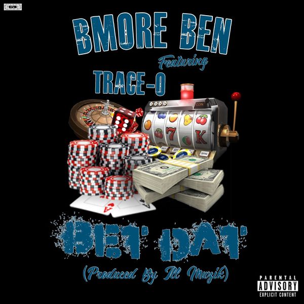 Bet Dat (feat. TraCe-O), BMore Ben - Qobuz