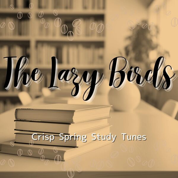 Crisp Spring Study Tunes, The Lazy Birds - Qobuz