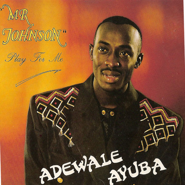 Mr Johnson Play for Me, Adewale Ayuba - Qobuz