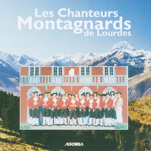 Les Chanteurs Montagnards de Lourdes, Les chanteurs montagnards de ...