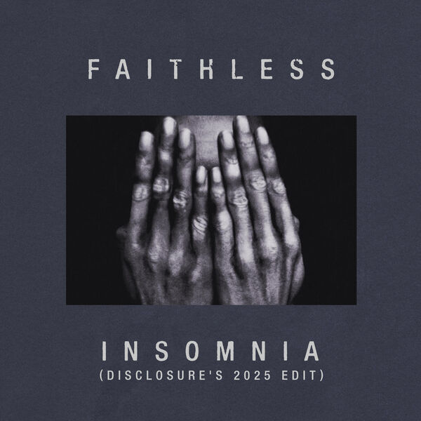 Insomnia (Disclosure's 2025 Edit), Faithless - Qobuz