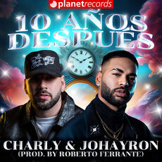 10 Años Después (Prod. by Roberto Ferrante), Charly & Johayron - Qobuz