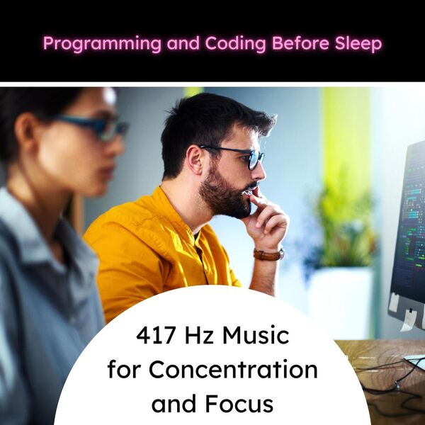 417 Hz Music for Concentration and Focus, Programming and Coding Before Sleep - Qobuz