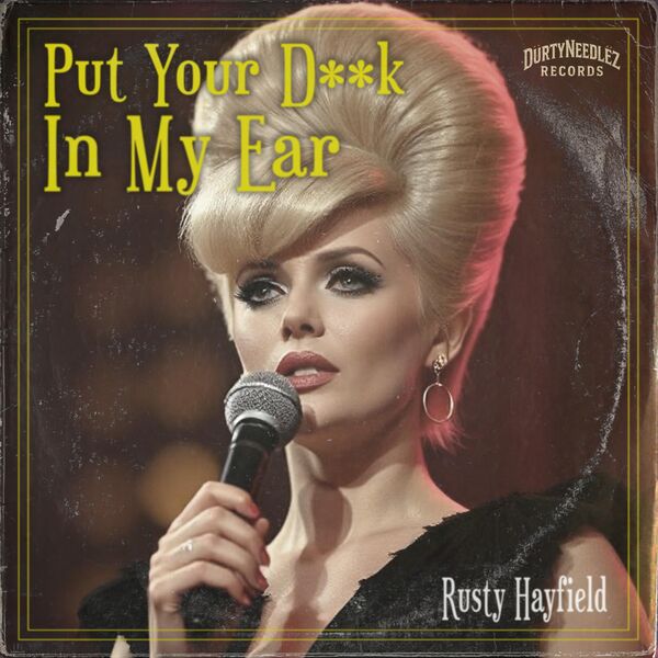 Put Your Dick In My Ear (feat. Rusty Hayfield), Dürty Needlëz Presents ...