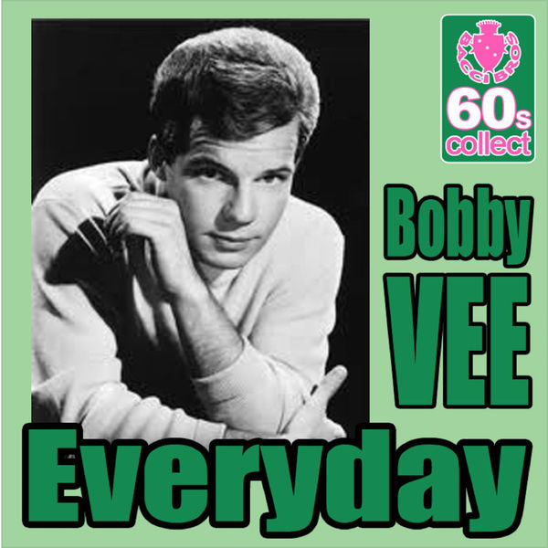 Everyday - Single (Remastered), Bobby Vee - Qobuz