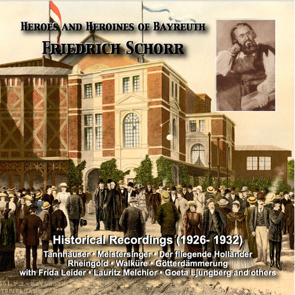 Heroes and Heroines of Bayreuth: Friedrich Schorr (Historical ...