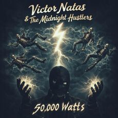 50.000 Watts, Victor Natas & The Midnight Hustlers - Qobuz