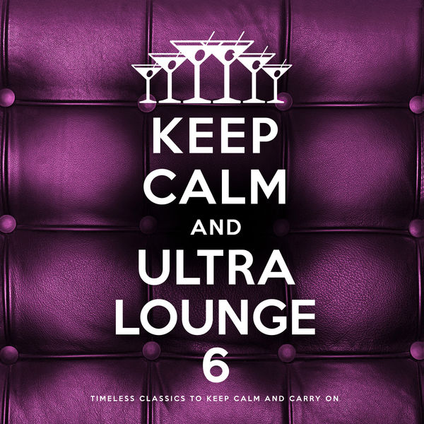 Keep Calm and Ultra Lounge 6, Various Artists - Qobuz