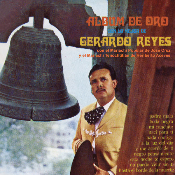 Album De Oro Con Lo Mejor De Gerardo Reyes Con El Mariachi Popular De ...