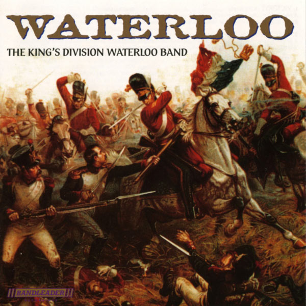Waterloo, The King's Division Waterloo Band - Qobuz