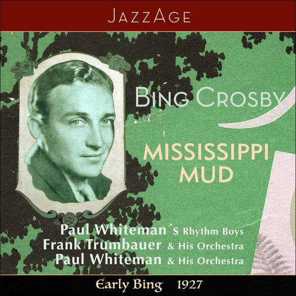 Album Mississippi Mud - Early Bing 1928 de Bing Crosby | Qobuz ...
