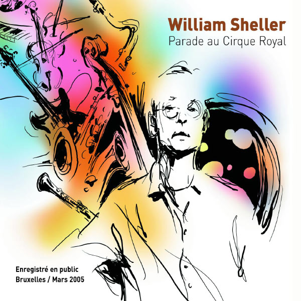 Parade Au Cirque Royal, William Sheller - Qobuz