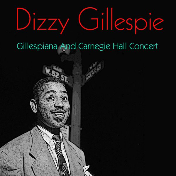 Dizzy Gillespie: Gillespiana and Carnegie Hall Concert, Dizzy Gillespie ...