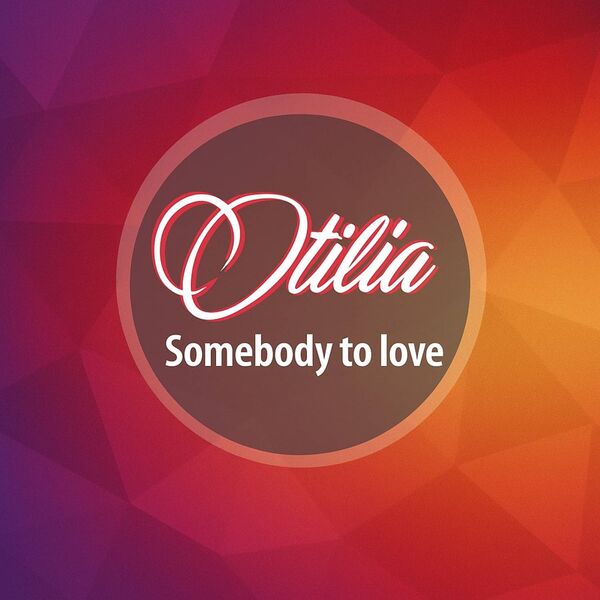 Somebody to Love, Otilia - Qobuz