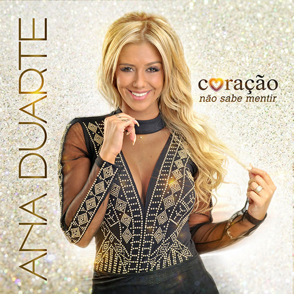Coração Não Sabe Mentir, Ana Duarte - Qobuz