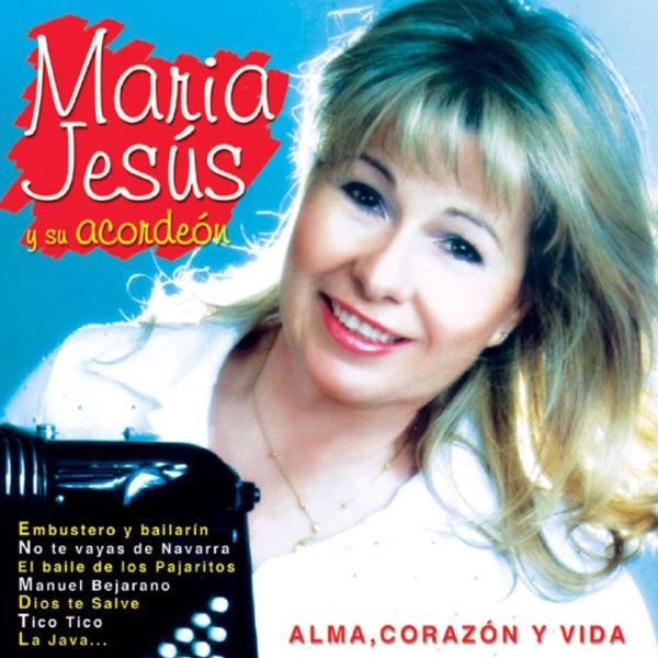 Alma, Corazón y Vida, Maria Jesus Y Su Acordeon - Qobuz