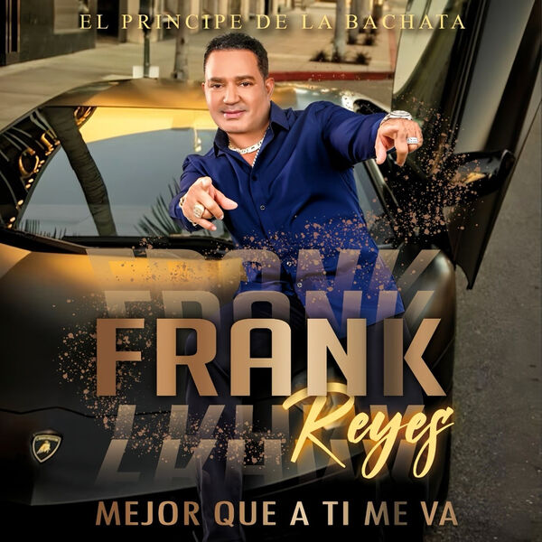 Mejor Que a Ti Me Va, Frank Reyes - Qobuz