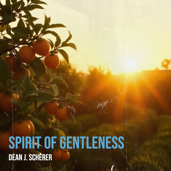 Spirit of Gentleness, Dean J. Scherer - Qobuz