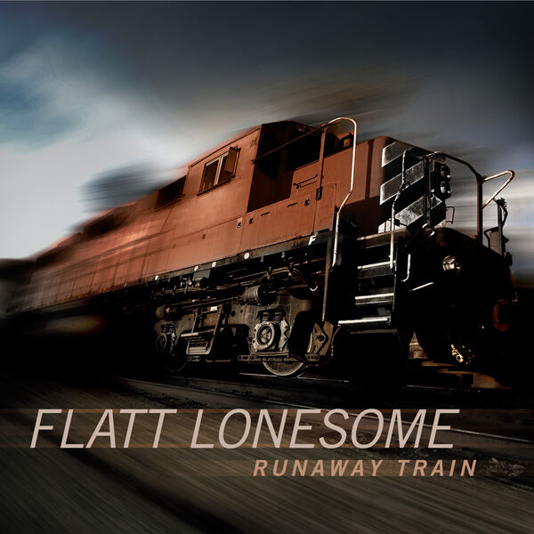 Runaway Train, Flatt Lonesome - Qobuz