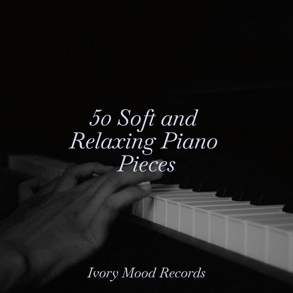50 Soft and Relaxing Piano Pieces, Preschool Kids - Qobuz