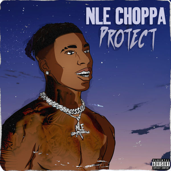 Protect, NLE Choppa - Qobuz