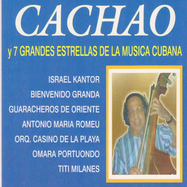 Cachao y 7 Grandes Estrellas de la Música Cubana, Various Artists - Qobuz