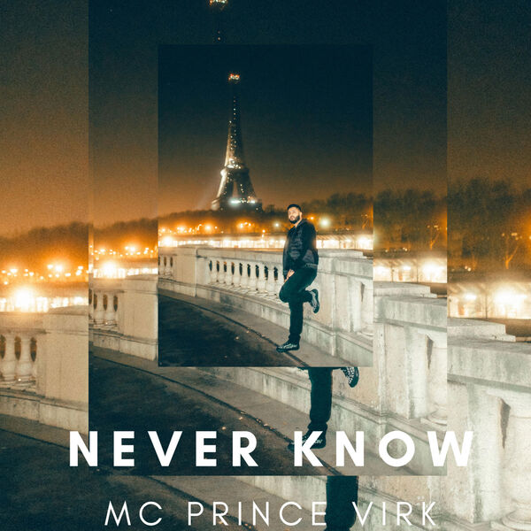 Never Know, Mc Prince Virk - Qobuz