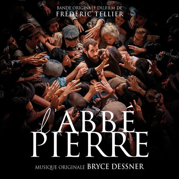 L'Abbé Pierre - Une vie de combats (Bande originale du film), Bryce Dessner - Qobuz