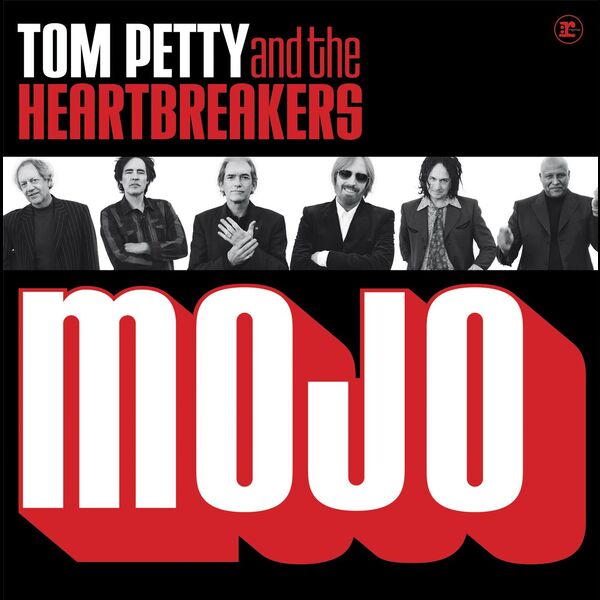 Mojo (Extra Mojo Version), Tom Petty & The Heartbreakers - Qobuz