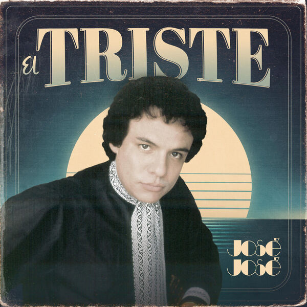 El Triste- 55 Aniversario, José José - Qobuz