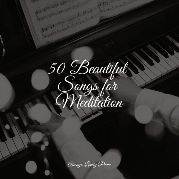50 Beautiful Songs for Meditation, Piano para Relaxar - Qobuz