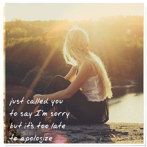 Just Called You To Say I'm Sorry But It's Too Late To Apologize, Dr ...