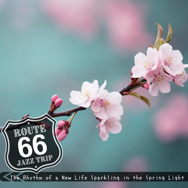 The Rhythm of a New Life Sparkling in the Spring Light, Route 66 Jazz Trip - Qobuz