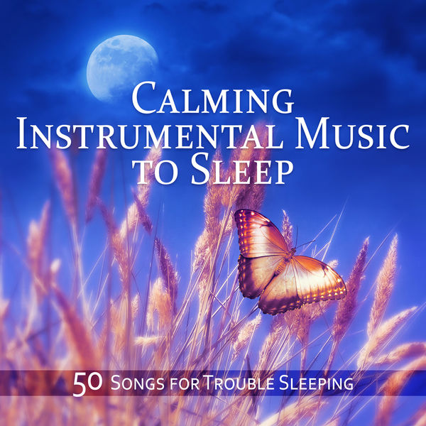 Calming Instrumental Music to Sleep: 50 Healing Tracks - Relaxing ...