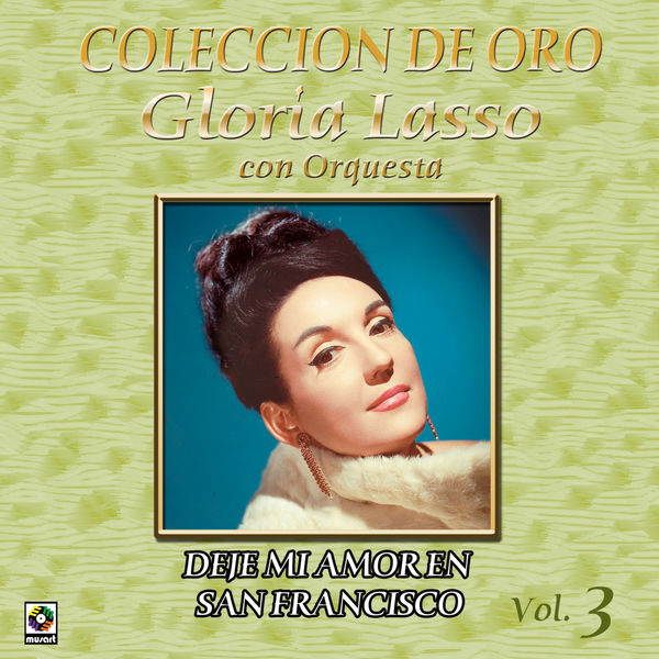 Colección De Oro: Con Orquesta – Vol. 3, Dejé Mi Amor En San Francisco ...