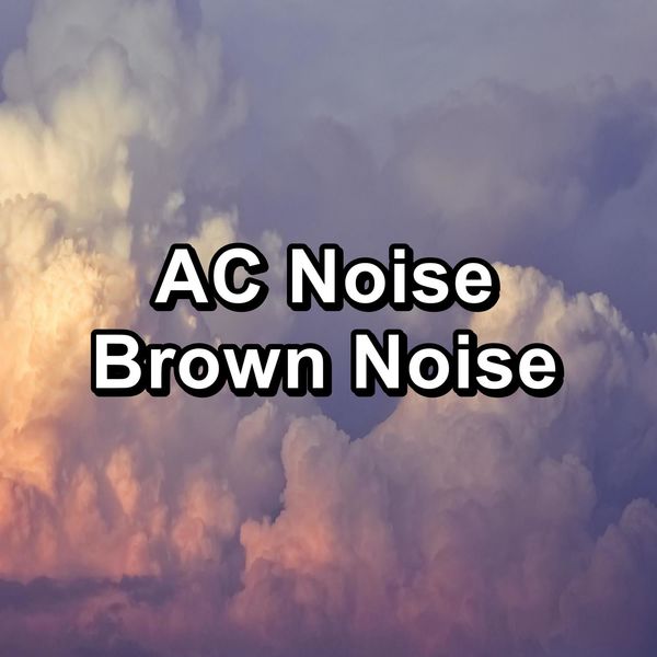 Ac Noise Brown Noise Cam Dut Von Brown Noise Sleep Qobuz