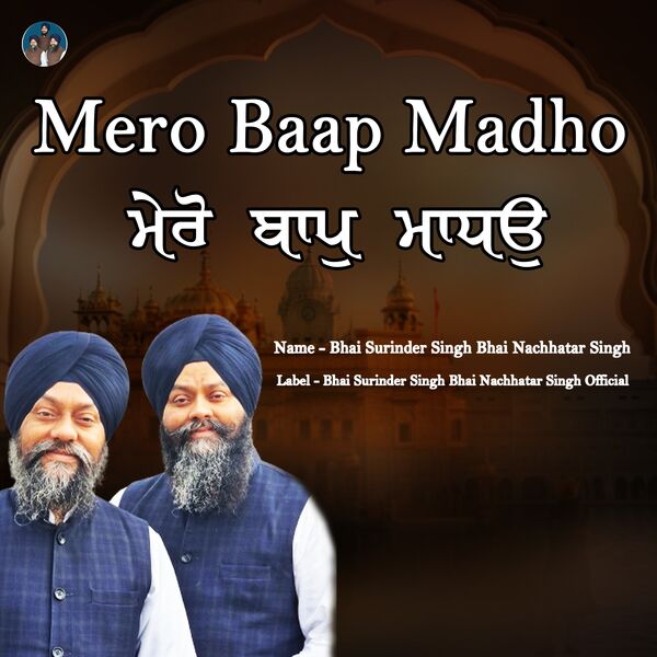 Mero Baap Madho, Bhai Surinder Singh Bhai Nachhatar Singh Hazoori Ragi ...
