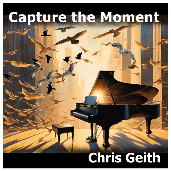 Capture the Moment, Chris Geith - Qobuz